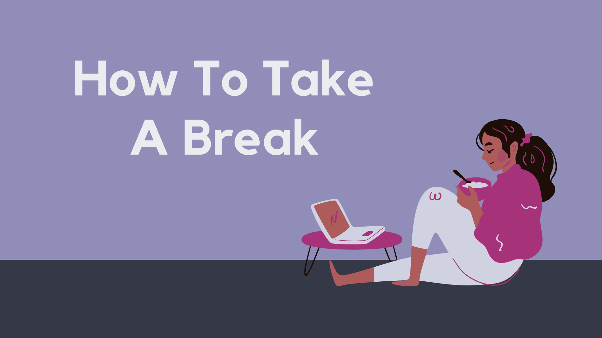 How To Take A Break - Geet Vijayvergia